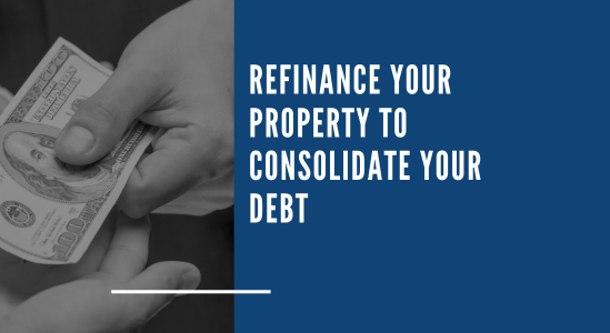 Refinance Your Property to Consolidate Your Debt - Innovative Mortgage ...