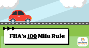 The FHA 100 Mile Rule and Your Loan Options - Innovative Mortgage Brokers